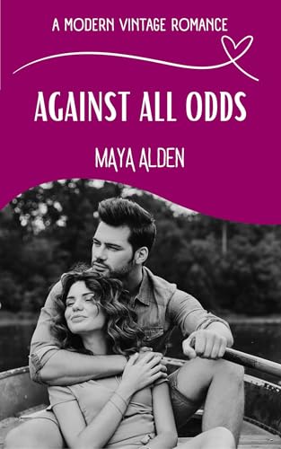 Against All Odds: A Second Chance At Love Story (A Modern Vintage ...