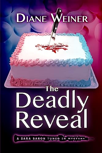 The Deadly Reveal: A Sara Baron Tuned In Mystery by Diane Weiner