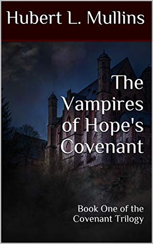 The Vampires of Hope's Covenant: Book One of the Covenant Trilogy (The ...