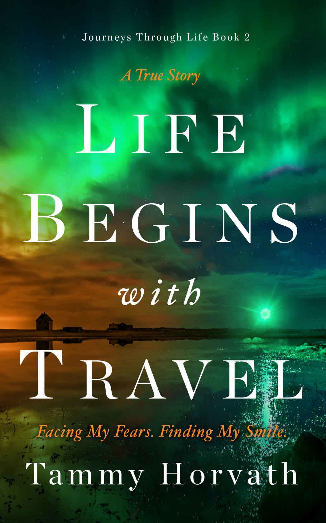 Vote for Life Begins with Travel: Facing My Fears. Finding My Smile ...