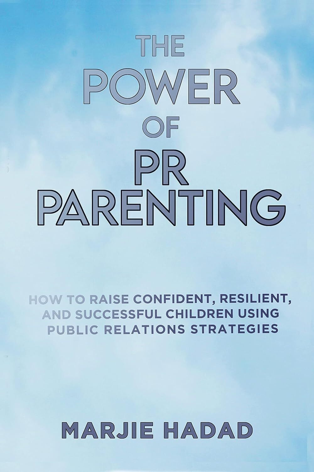 Vote for The Power of PR Parenting: How to raise confident, resilient ...