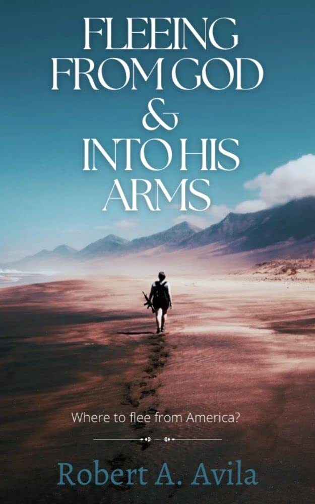 Vote for Fleeing From God And Into His Arms: Where To Flee From America ...