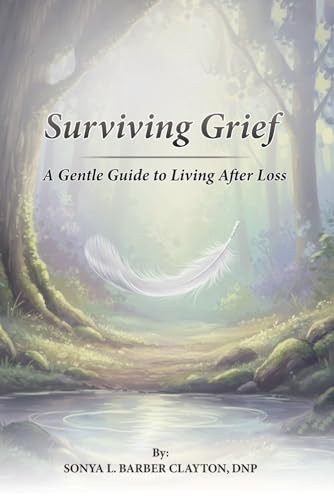 Surviving Grief: A Gentle Guide to Living After Loss by Sonya Clayton