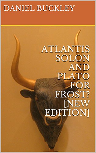 ATLANTIS SOLON AND PLATO FOR FROST? [NEW EDITION] by Daniel Peter Buckley