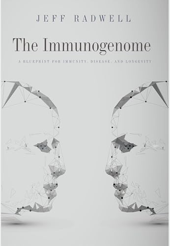 The Immunogenome: A Blueprint for Immunity, Disease, and Longevity by ...