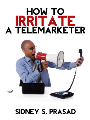 HOW TO IRRITATE A TELEMARKETER by Sidney S. Prasad
