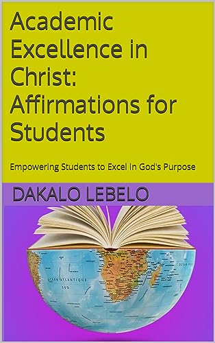 Academic Excellence in Christ: Affirmations for Students: Empowering ...
