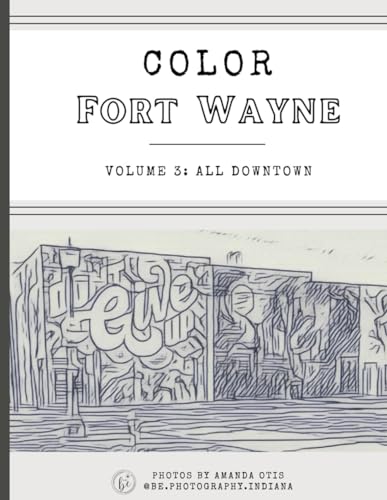 Color Fort Wayne Volume Three: All Downtown: Fine line Coloring Book of ...