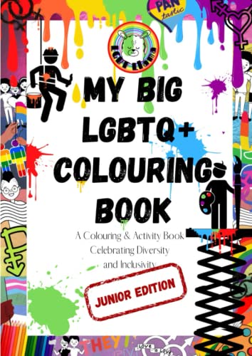 My Big LGBTQ+ Colouring Book Junior Edition: Colouring and Activity ...
