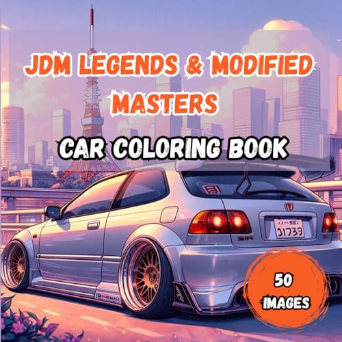 JDM Legends & Modified Masters Car Coloring Book: Modified, Tuned, and ...