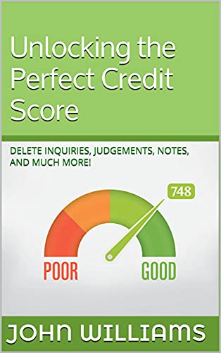 Unlocking the Perfect Credit Score: Delete inquiries, judgements, notes ...