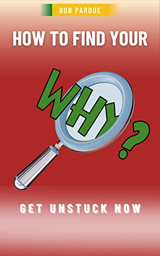 How to Find Your Why: Discover the "Why" in Your Life, Find Your ...