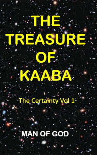 THE TREASURE OF KAABA: The Certainty Volume 1 by Samson Manyala