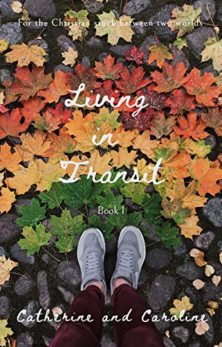 Living in Transit: Book I by Catherine And Caroline