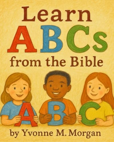 Learn ABCs from the Bible by Yvonne M Morgan
