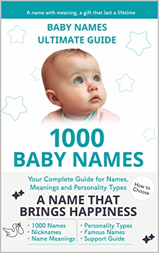 Baby Names Ultimate Guide - 1000 Names, Their Meanings, and Personality ...