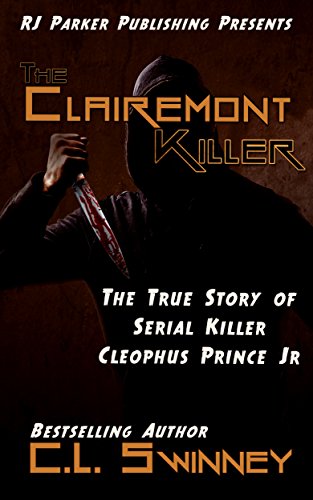 The Clairemont Killer: The True Story of Serial Killer Cleophus Prince ...