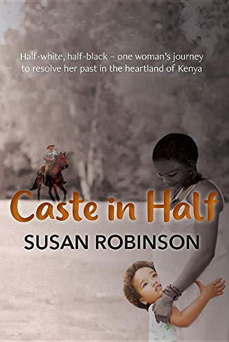 Caste in Half: Half-White, Half-Black - One Woman's Journey to Resolve ...