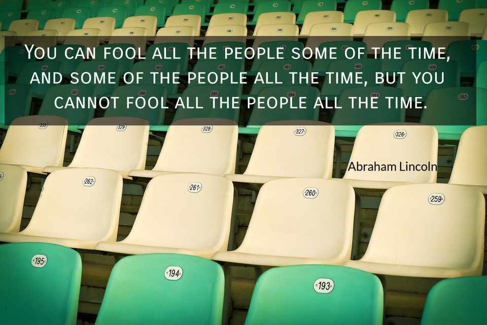 You can fool all the people some of the... - Quote