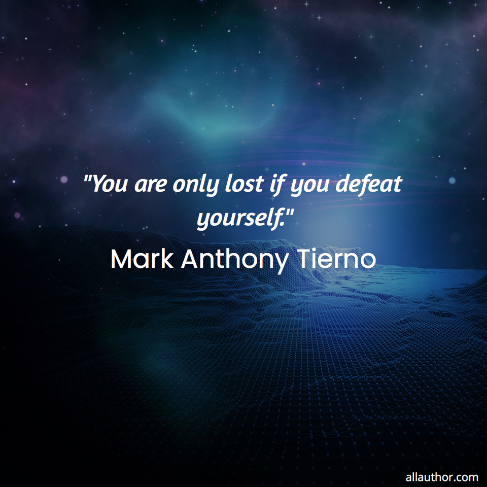 You are only lost if you defeat yourself Picture Quotes 12336 - AllAuthor