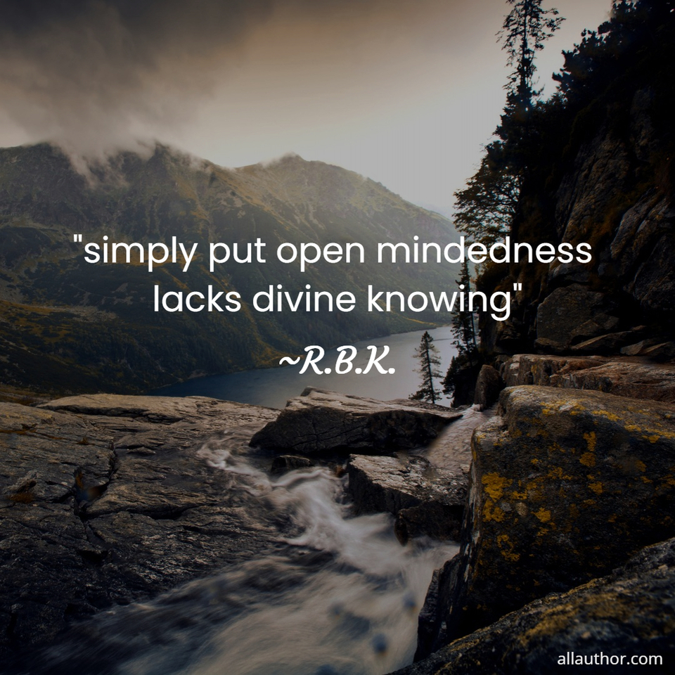 Simply put open mindedness lacks divine... Crop Picture Quotes 15896 ...
