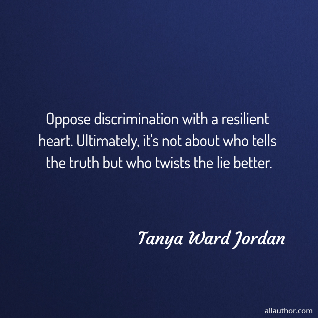 Oppose discrimination with a resilient heart... Crop Picture Quotes ...