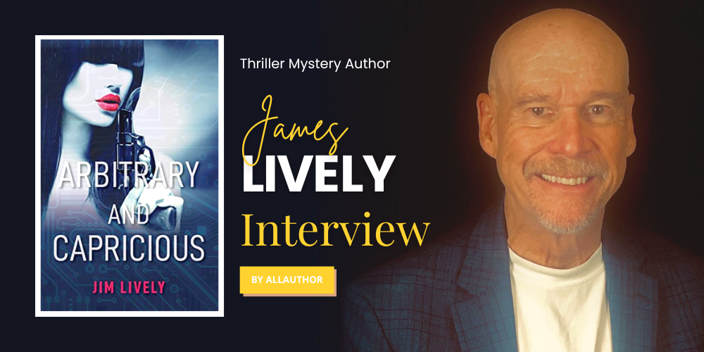 Author James Lively Interview - AllAuthor