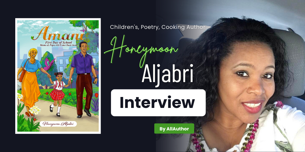 Author Honeymoon Aljabri Interview - AllAuthor